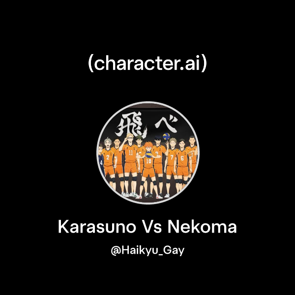 Chat with Karasuno Vs Nekoma | character.ai | AI Chat, Reimagined–Your Words. Your World.