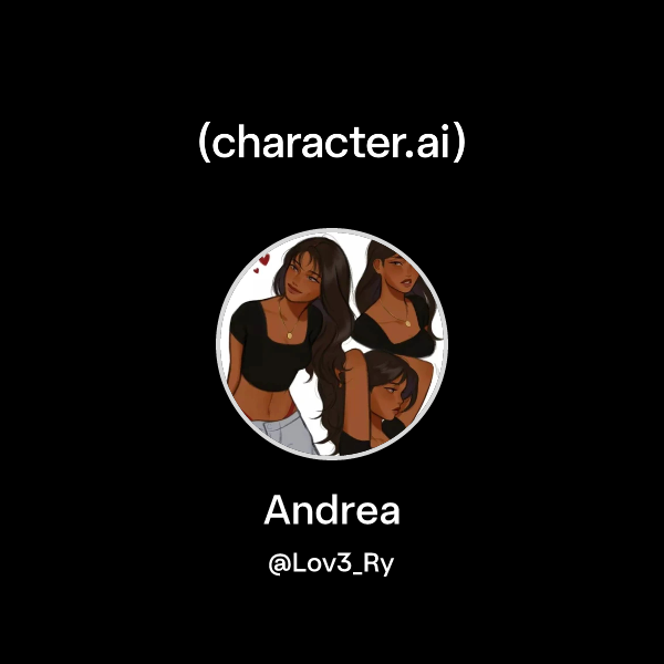 Chat with Andrea | character.ai | AI Chat, Reimagined–Your Words. Your ...