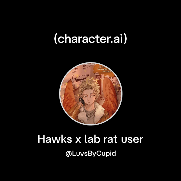 Chat with Hawks x lab rat user | character.ai | AI Chat, Reimagined ...