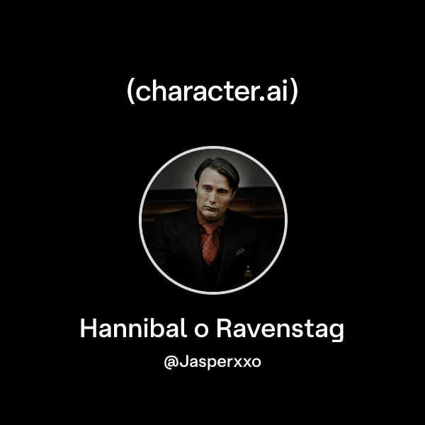 Chat with Hannibal o Ravenstag | character.ai | AI Chat, Reimagined ...