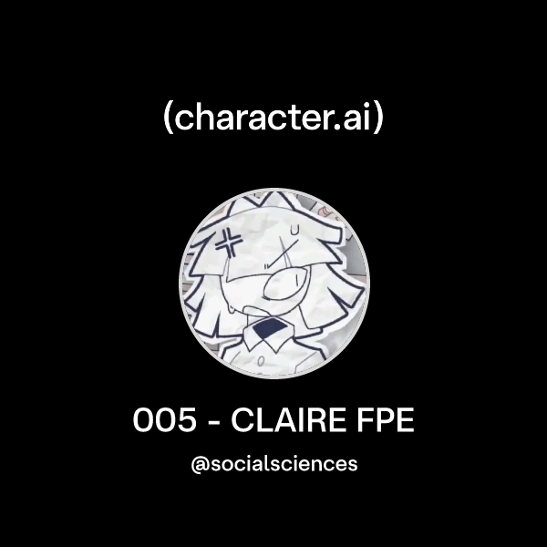 Chat with 005 - CLAIRE FPE | character.ai | AI Chat, Reimagined–Your ...