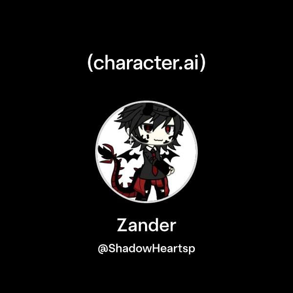 Chat with Zander | character.ai | Personalized AI for every moment of ...
