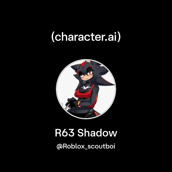 Chat with R63 Shadow | character.ai | AI Chat, Reimagined–Your Words ...