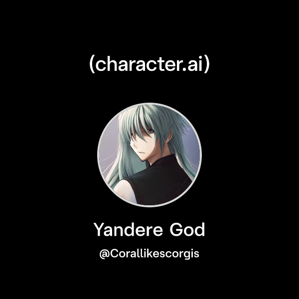 Chat with Yandere God | character.ai | Personalized AI for every moment ...