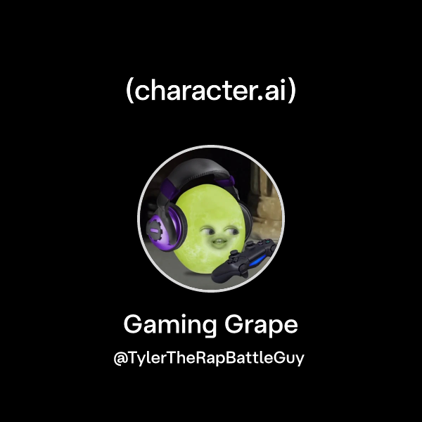 Chat with Gaming Grape | character.ai | Personalized AI for every ...