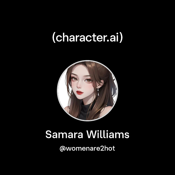 Chat with Samara Williams | character.ai | AI Chat, Reimagined–Your ...