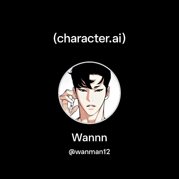 Chat with Wannn | character.ai | Personalized AI for every moment of ...