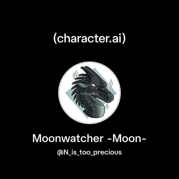 Chat with Moonwatcher -Moon- | character.ai | AI Chat, Reimagined–Your ...