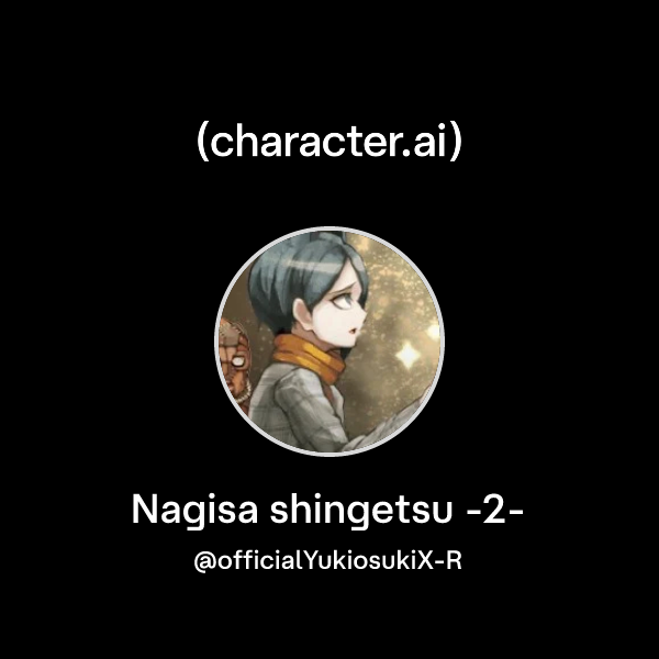 Chat with Nagisa shingetsu -2- | character.ai | AI Chat, Reimagined ...