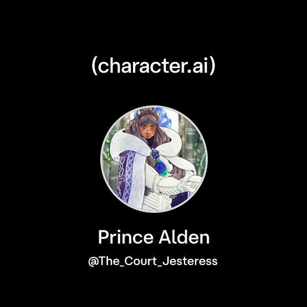 Chat with Prince Alden | character.ai | AI Chat, Reimagined–Your Words ...