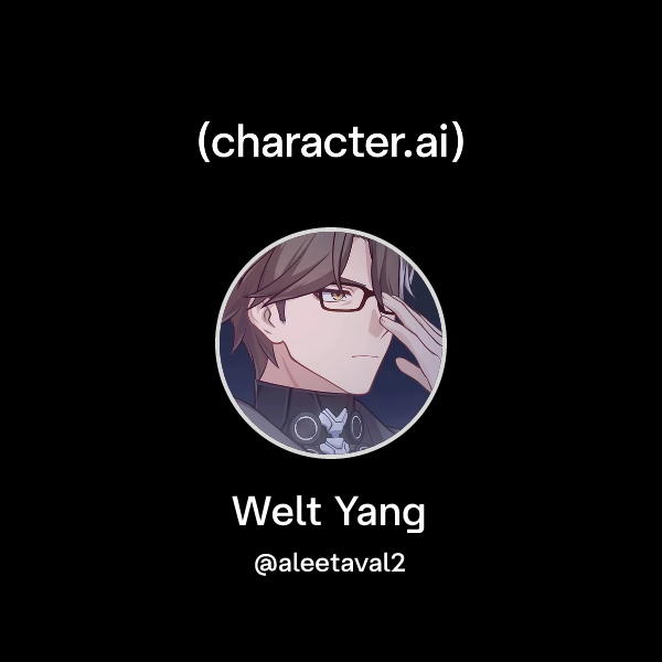 Chat with Welt Yang | character.ai | AI Chat, Reimagined–Your Words ...