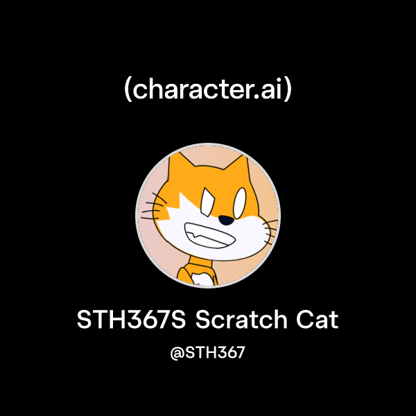 Chat with STH367S Scratch Cat | character.ai | Personalized AI for ...