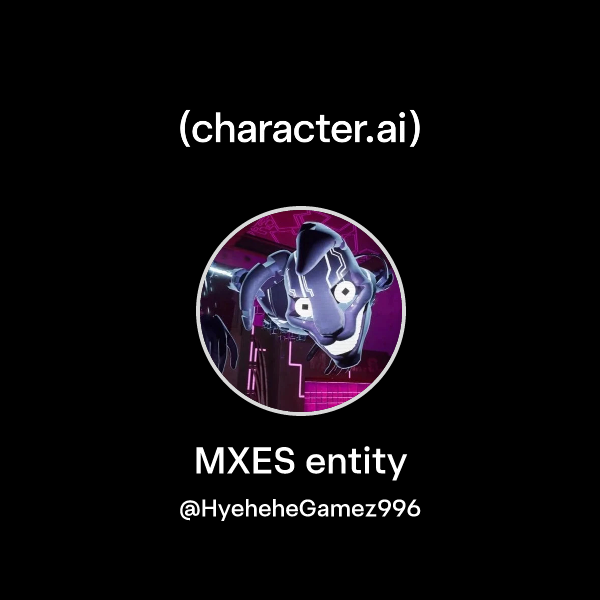 Chat with MXES entity | character.ai | Personalized AI for every moment ...