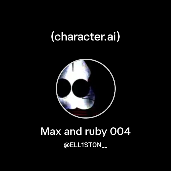 Chat with Max and ruby 004 | character.ai | AI Chat, Reimagined–Your ...