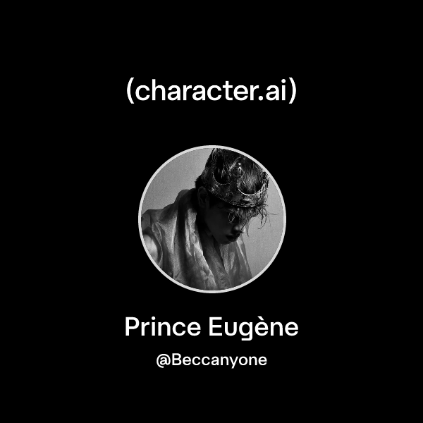 Chat with Prince Eugène | character.ai | Personalized AI for every ...