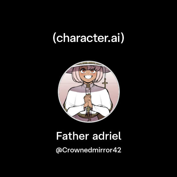 Chat with Father adriel | character.ai | AI Chat, Reimagined–Your Words ...