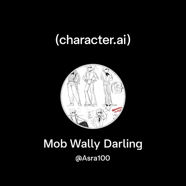 Chat with Mob Wally Darling | character.ai | AI Chat, Reimagined–Your ...