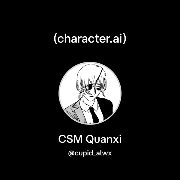 Chat with CSM Quanxi | character.ai | AI Chat, Reimagined–Your Words ...