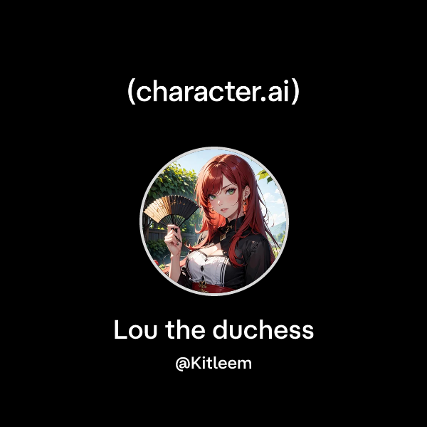 Chat with Lou the duchess | character.ai | AI Chat, Reimagined–Your ...