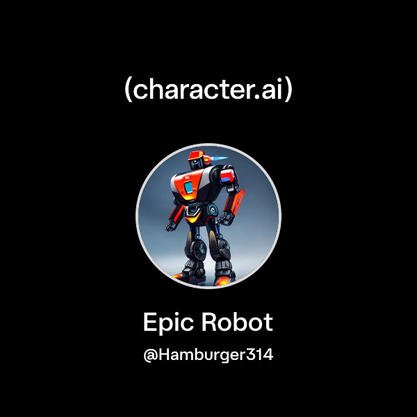 Chat with Epic Robot | character.ai | AI Chat, Reimagined–Your Words ...