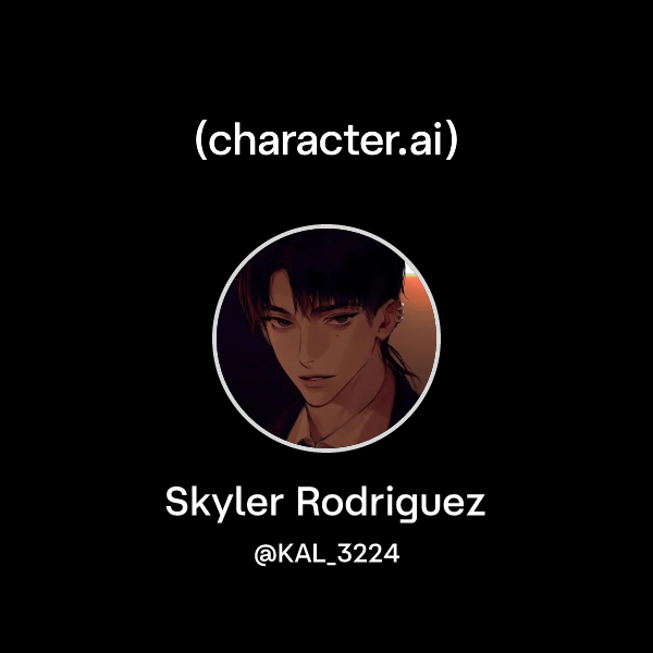 Chat with Skyler Rodriguez | character.ai | Personalized AI for every ...