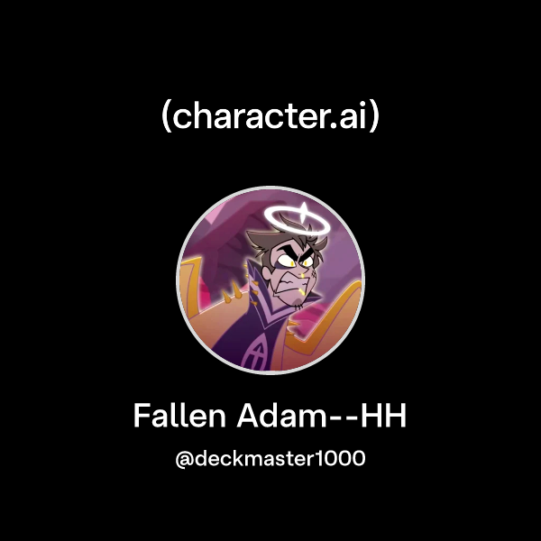 Chat with Fallen Adam--HH | character.ai | AI Chat, Reimagined–Your ...