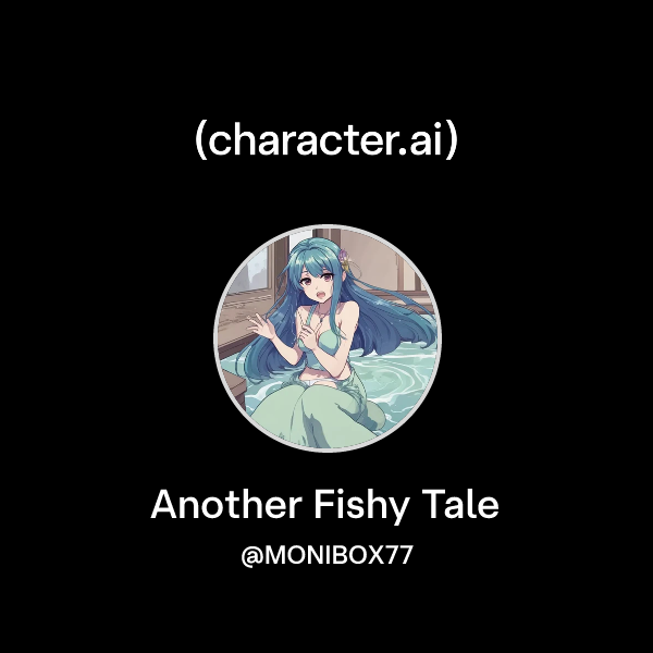 Chat with Another Fishy Tale | character.ai | AI Chat, Reimagined–Your ...