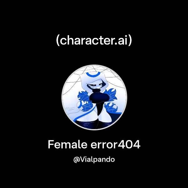 Chat with Female error404 | character.ai | AI Chat, Reimagined–Your Words. Your World.