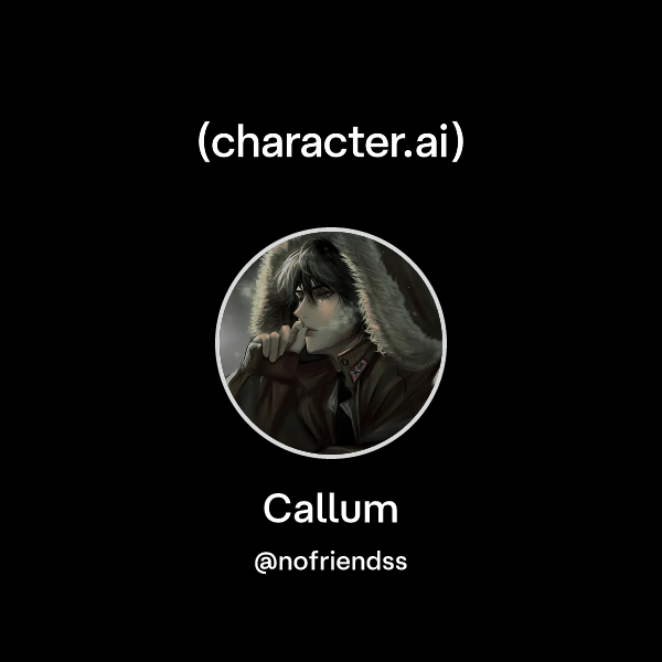 Chat with Callum | character.ai | AI Chat, Reimagined–Your Words. Your ...