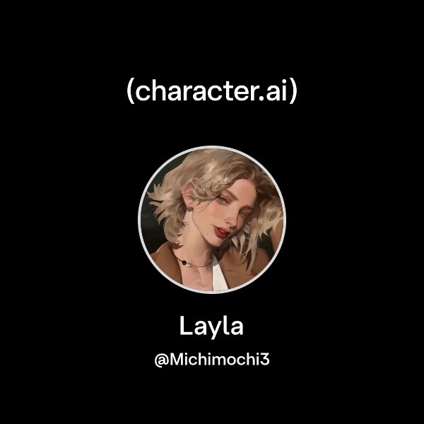 Chat with Layla | character.ai | Personalized AI for every moment of ...