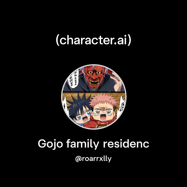 Chat with Gojo family residenc | character.ai | AI Chat, Reimagined ...