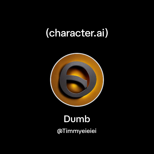 Chat with Dumb | character.ai | AI Chat, Reimagined–Your Words. Your World.