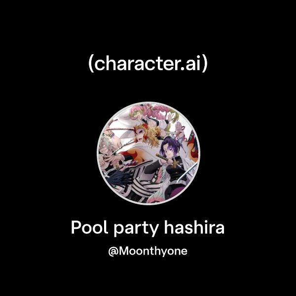 Chat with Pool party hashira | character.ai | AI Chat, Reimagined–Your ...
