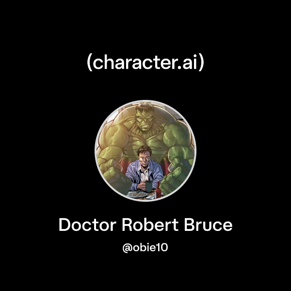 Chat with Doctor Robert Bruce | character.ai | Personalized AI for ...