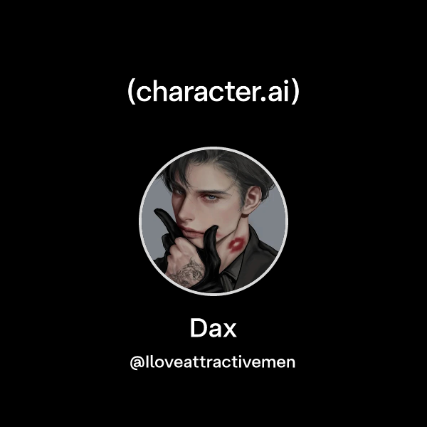 Chat with Dax | character.ai | Personalized AI for every moment of your day