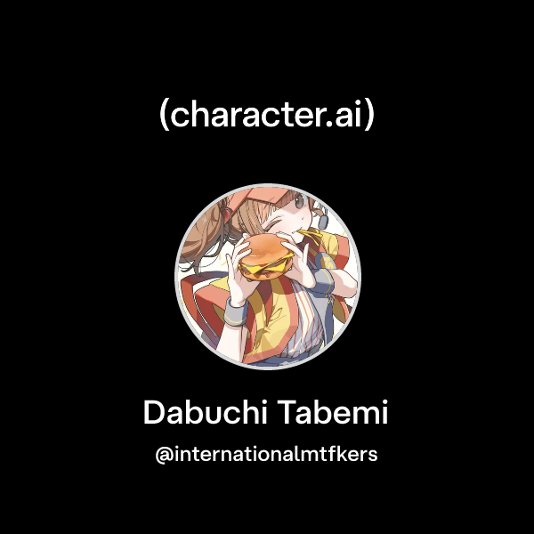 Chat with Dabuchi Tabemi | character.ai | Personalized AI for every ...