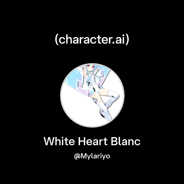 Chat with White Heart Blanc | character.ai | Personalized AI for every moment of your day