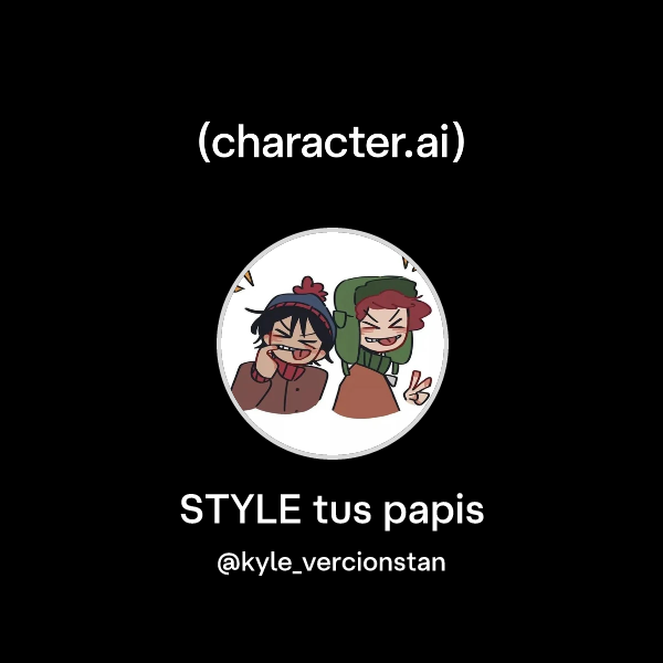 Chat with STYLE tus papis | character.ai | AI Chat, Reimagined–Your ...