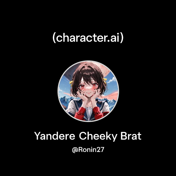 Chat with Yandere Cheeky Brat | character.ai | AI Chat, Reimagined–Your ...