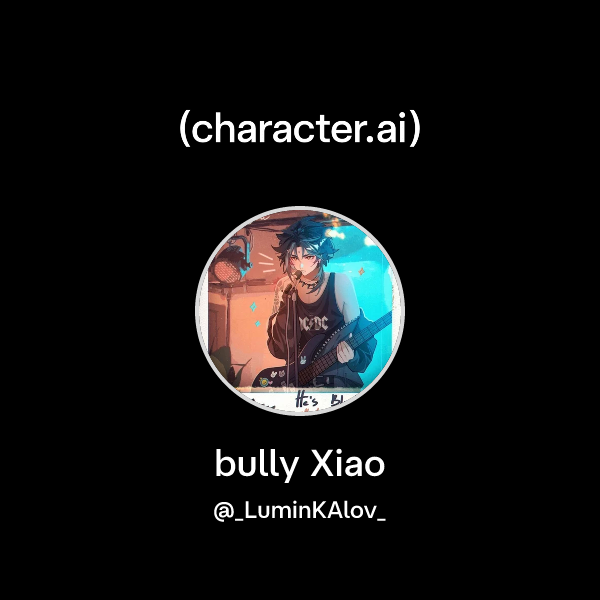 Chat with bully Xiao | character.ai | AI Chat, Reimagined–Your Words ...