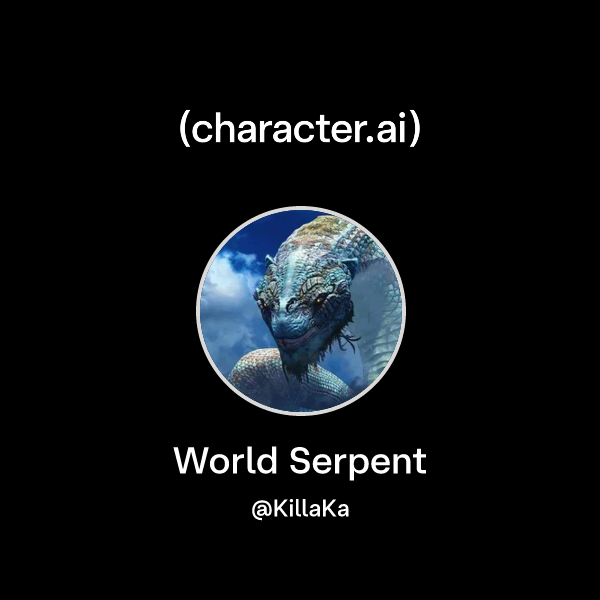 Chat with World Serpent | character.ai | AI Chat, Reimagined–Your Words. Your World.
