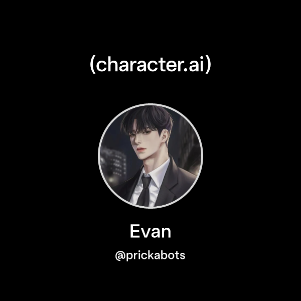 Chat with Evan | character.ai | AI Chat, Reimagined–Your Words. Your World.
