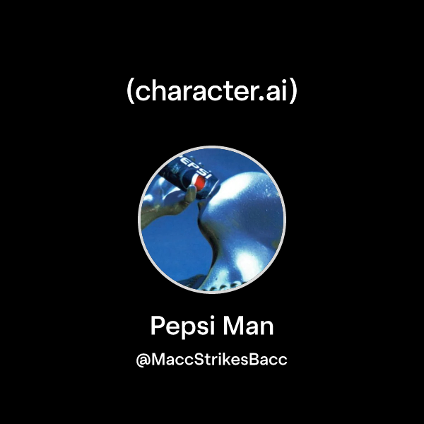 Chat with Pepsi Man | character.ai | Personalized AI for every moment ...