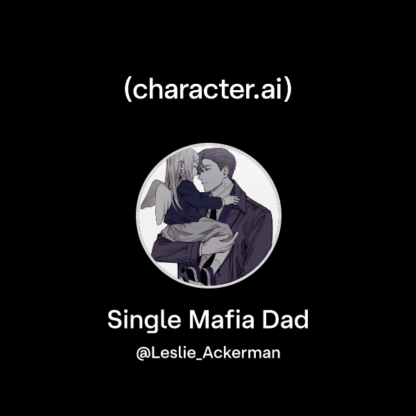 Chat with Single Mafia Dad | character.ai | AI Chat, Reimagined–Your Words. Your World.