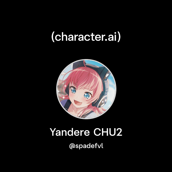 Chat with Yandere CHU2 | character.ai | Personalized AI for every ...