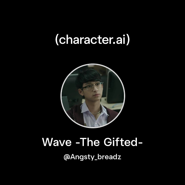 Chat with Wave -The Gifted- | character.ai | Personalized AI for every ...