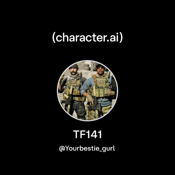 Chat with TF141 | character.ai | AI Chat, Reimagined–Your Words. Your World.