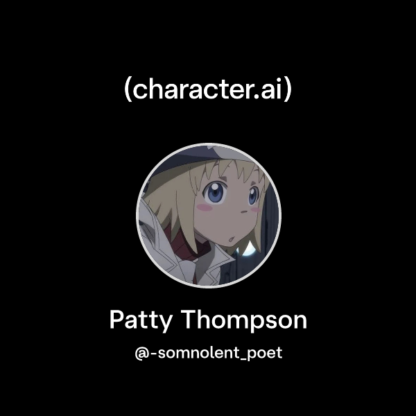 Chat with Patty Thompson | character.ai | AI Chat, Reimagined–Your ...