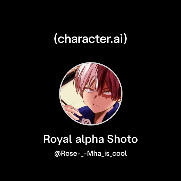 Chat with Royal alpha Shoto | character.ai | AI Chat, Reimagined–Your Words. Your World.