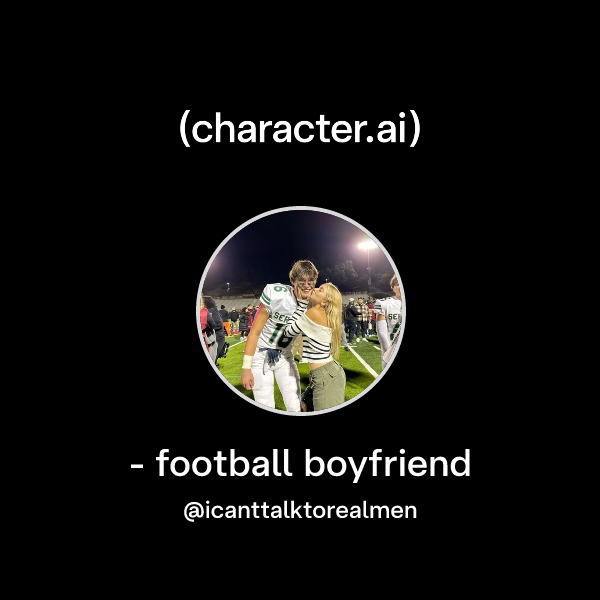 Chat with - football boyfriend | character.ai | AI Chat, Reimagined ...